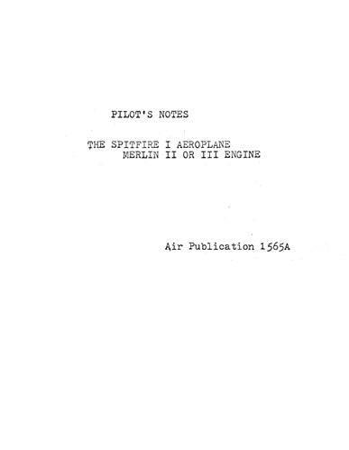 Vickers British Aero Spitfire I, Merlin II,III Engine Pilot's Notes ...