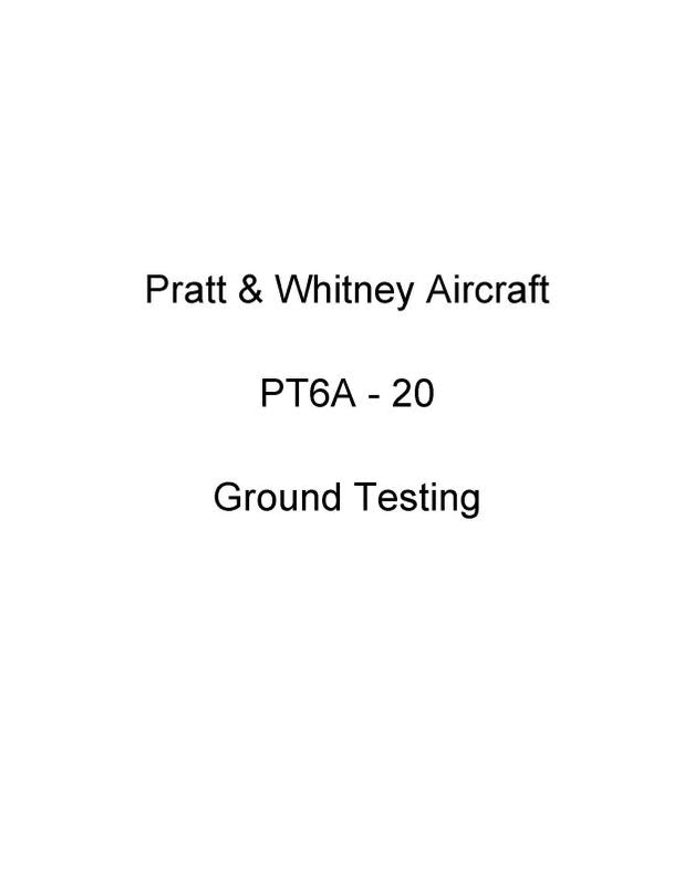 Pratt & Whitney Aircraft PT6A-20 Ground Testing Ground Testing (PWPT6A ...